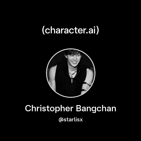Chat with Christopher Bangchan | character.ai | Personalized AI for every moment of your day