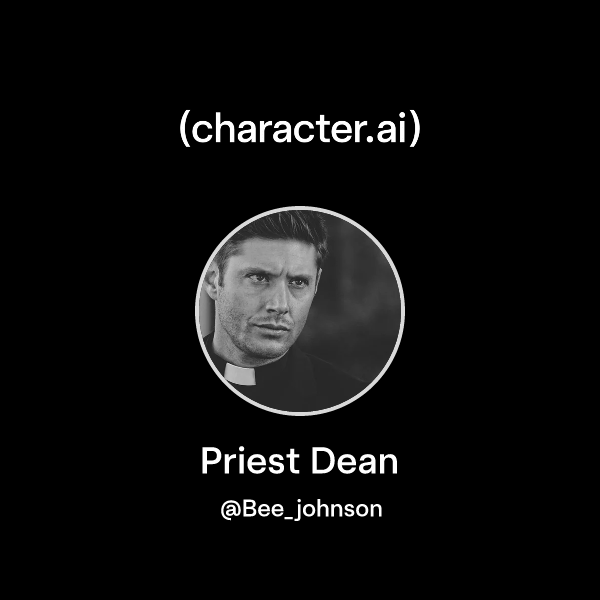Chat with Priest Dean | character.ai | AI Chat, Reimagined–Your Words ...