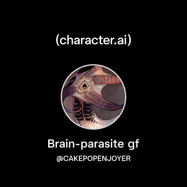 Chat with Brain-parasite gf | character.ai | AI Chat, Reimagined–Your Words. Your World.