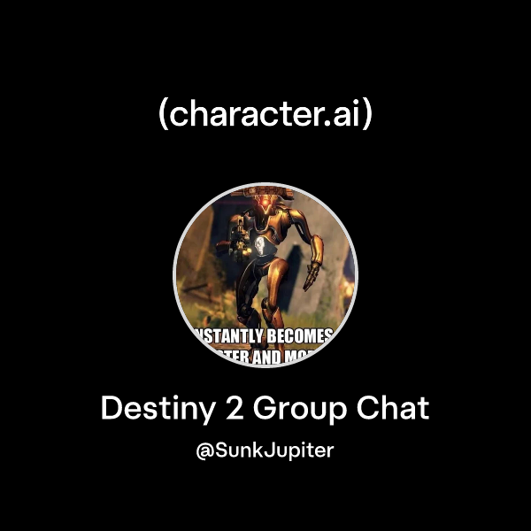 Chat with Destiny 2 Group Chat | character.ai | AI Chat, Reimagined ...