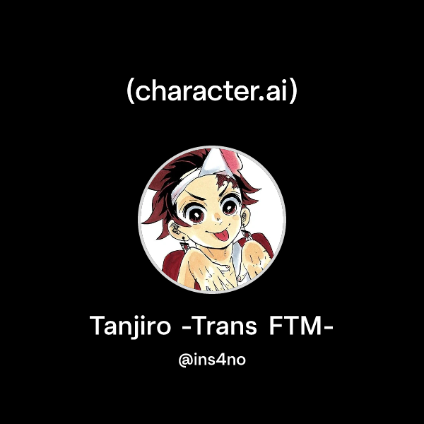 Chat with Tanjiro -Trans FTM- | character.ai | Personalized AI for ...