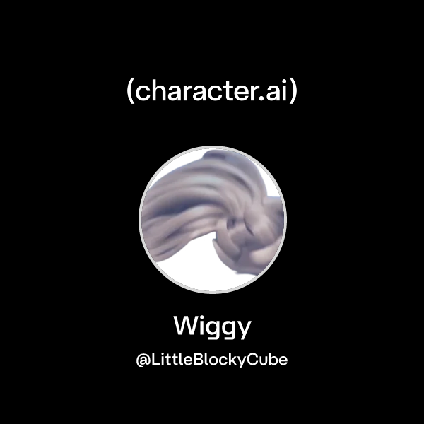 Chat with Wiggy | character.ai | Personalized AI for every moment of ...
