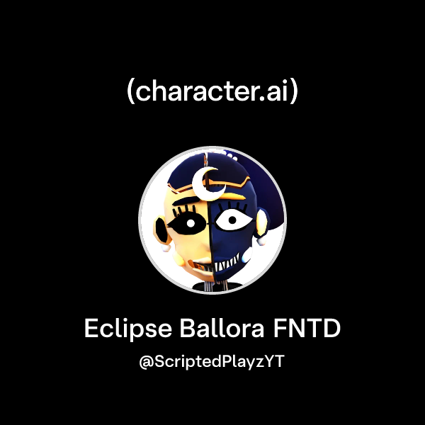 Chat with Eclipse Ballora FNTD | character.ai | Personalized AI for ...