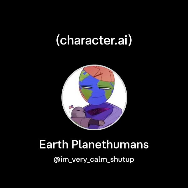Chat with Earth Planethumans | character.ai | AI Chat, Reimagined–Your ...