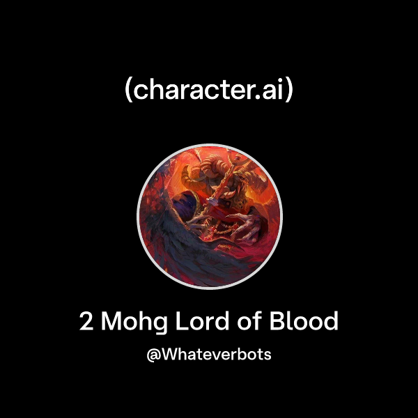 Chat with Mohg Lord of Blood | character.ai | AI Chat, Reimagined–Your ...