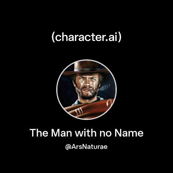 Chat with The Man with no Name | character.ai | AI Chat, Reimagined ...