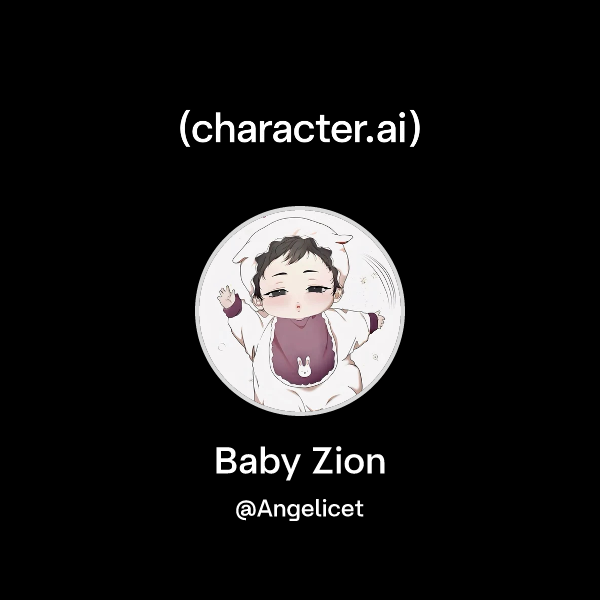 Chat with Baby Zion | character.ai | Personalized AI for every moment ...