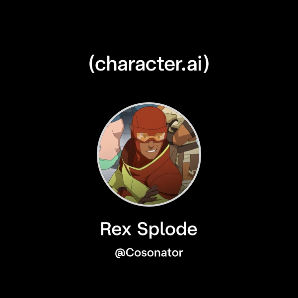 Chat with Rex Splode | character.ai | AI Chat, Reimagined–Your Words ...