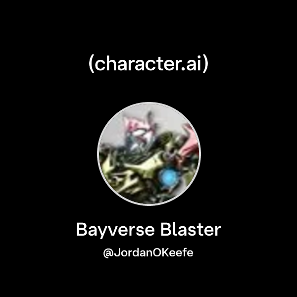 Chat with Bayverse Blaster | character.ai | Personalized AI for every ...