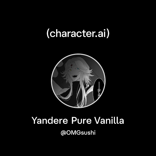 Chat with Yandere Pure Vanilla | character.ai | AI Chat, Reimagined ...