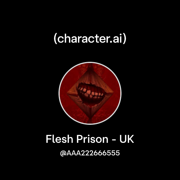 Chat with Flesh Prison - UK | character.ai | AI Chat, Reimagined–Your ...