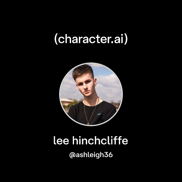 Chat with lee hinchcliffe | character.ai | AI Chat, Reimagined–Your ...