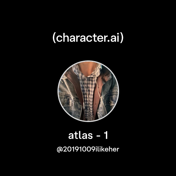 Chat with atlas - 1 | character.ai | AI Chat, Reimagined–Your Words. Your World.