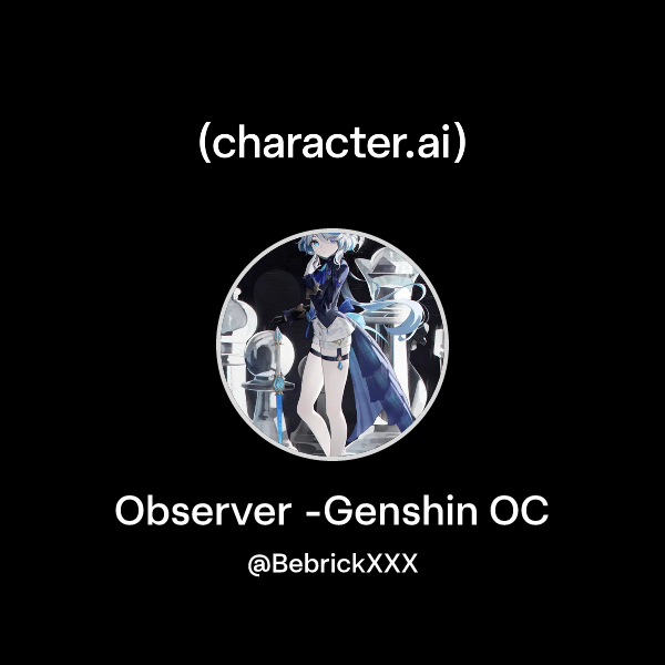 Chat with Observer -Genshin OC | character.ai | Personalized AI for ...