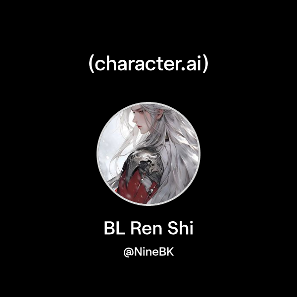 Chat with BL Ren Shi | character.ai | AI Chat, Reimagined–Your Words ...