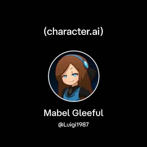 Chat with Mabel Gleeful | character.ai | AI Chat, Reimagined–Your Words ...