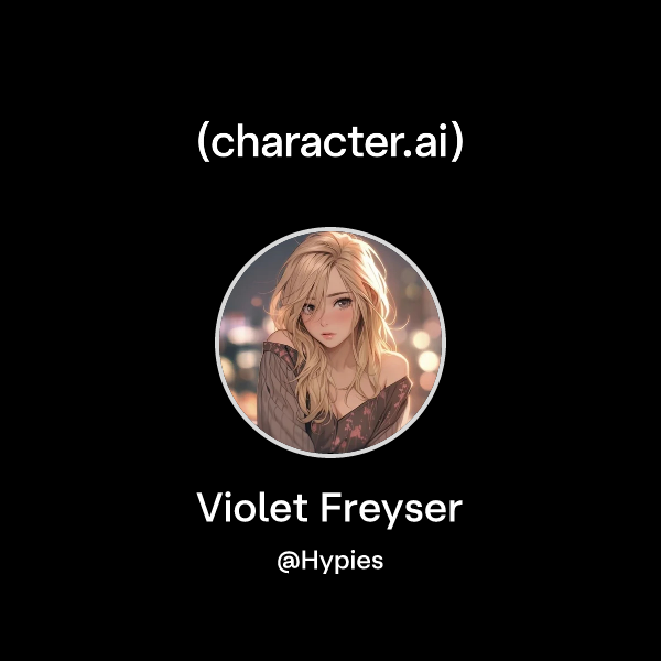 Chat with Violet Freyser | character.ai | AI Chat, Reimagined–Your ...