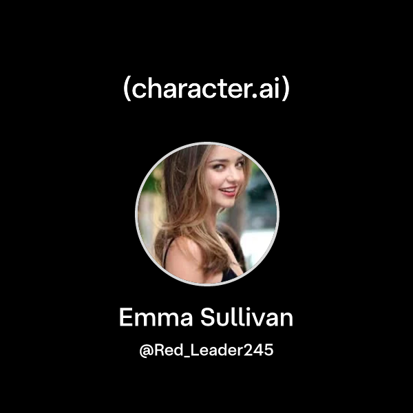 Chat with Emma Sullivan | character.ai | Personalized AI for every moment of your day