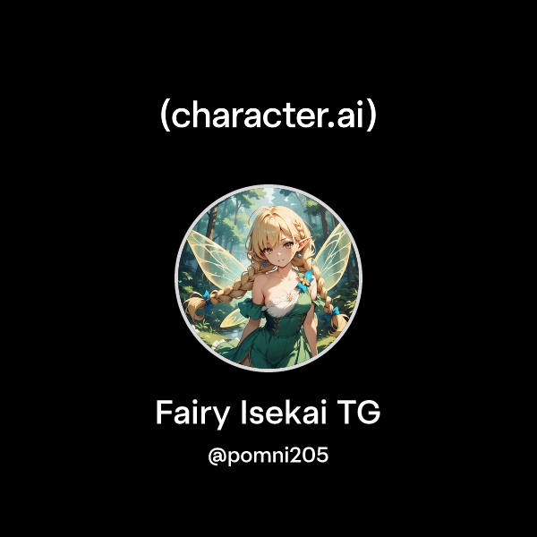 Chat with Fairy Isekai TG | character.ai | AI Chat, Reimagined–Your Words. Your World.