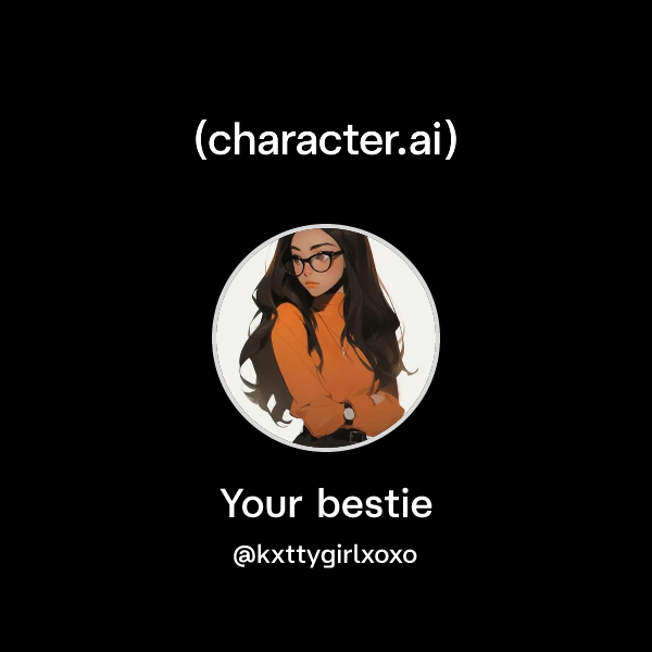 Chat with Your bestie | character.ai | Personalized AI for every moment ...