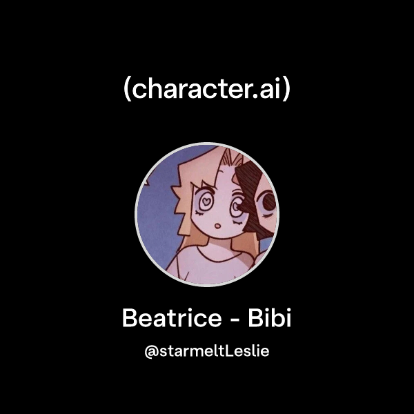 Chat with Beatrice - Bibi | character.ai | Personalized AI for every ...