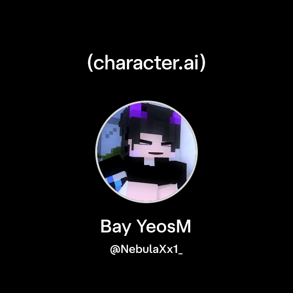 Chat with Bay YeosM | character.ai | Personalized AI for every moment ...