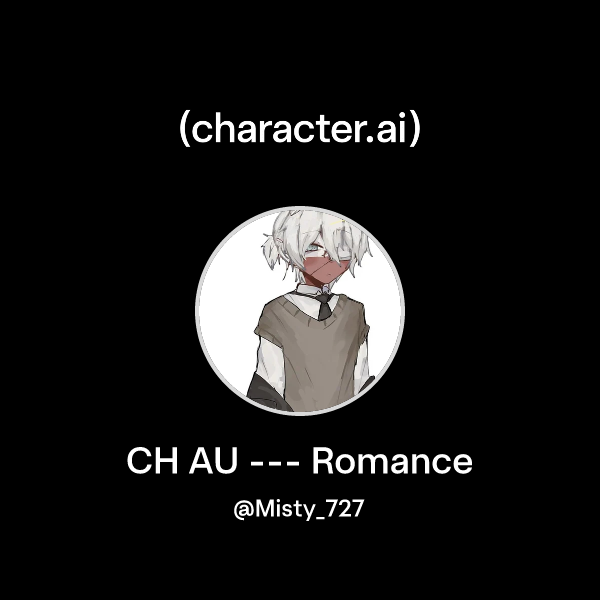 Chat with CH AU --- Romance | character.ai | AI Chat, Reimagined–Your ...