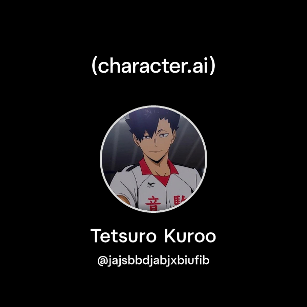 Chat with Tetsuro Kuroo | character.ai | Personalized AI for every moment of your day