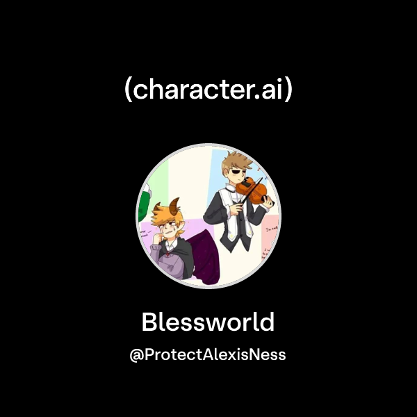 Chat with Blessworld | character.ai | AI Chat, Reimagined–Your Words ...