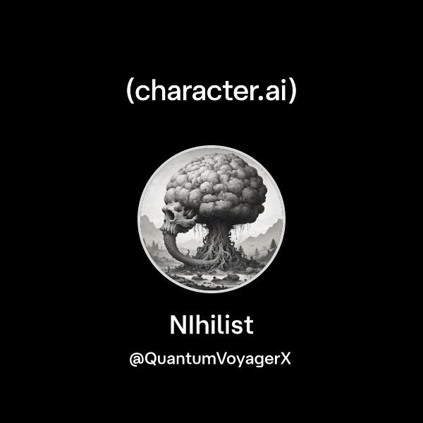 Chat with NIhilist | character.ai | AI Chat, Reimagined–Your Words ...