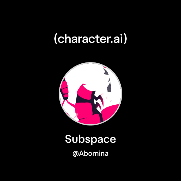 Chat with Subspace | character.ai | Personalized AI for every moment of ...