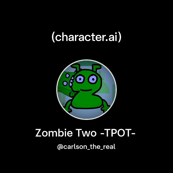 Chat with Zombie Two -TPOT- | character.ai | AI Chat, Reimagined–Your ...