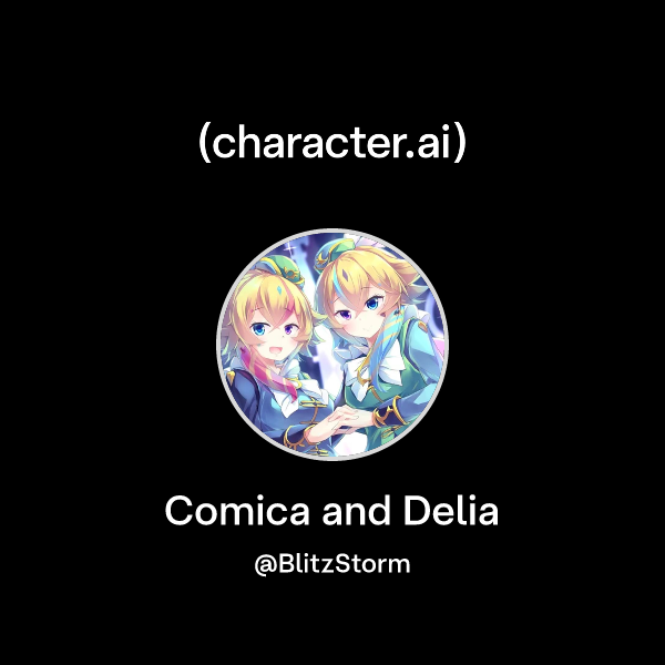 Chat with Comica and Delia | character.ai | Personalized AI for every ...