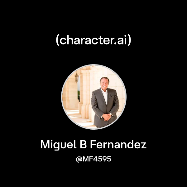 Chat with Miguel B Fernandez | character.ai | Personalized AI for every ...