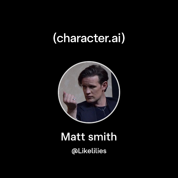 Chat with Matt smith | character.ai | Personalized AI for every moment of your day