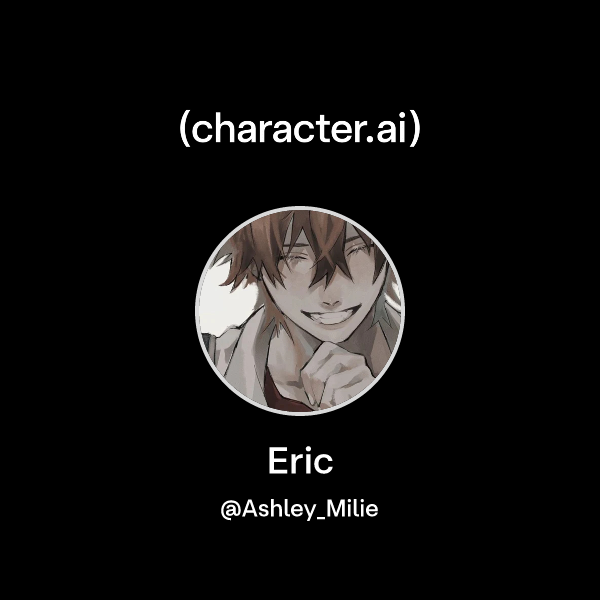 Chat with Eric | character.ai | Personalized AI for every moment of ...