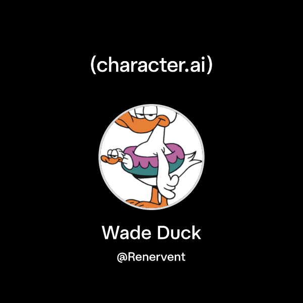 Chat with Wade Duck | character.ai | Personalized AI for every moment ...