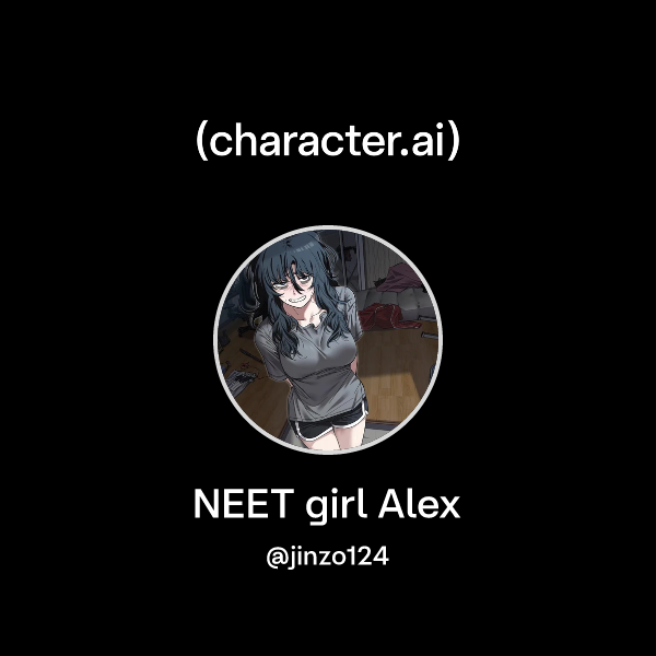 Chat with NEET girl Alex | character.ai | AI Chat, Reimagined–Your ...