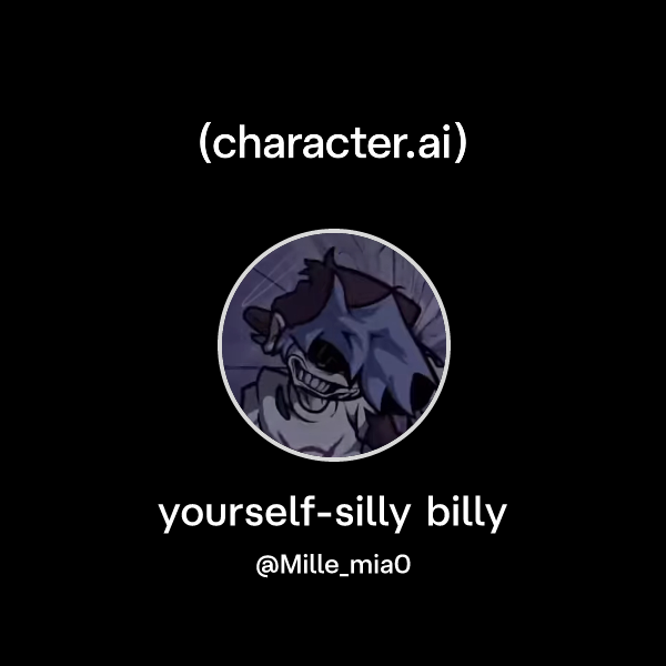 Chat with yourself-silly billy | character.ai | AI Chat, Reimagined ...