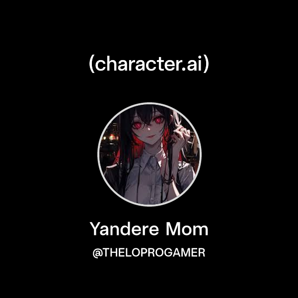 Chat with Yandere Mom | character.ai | AI Chat, Reimagined–Your Words ...