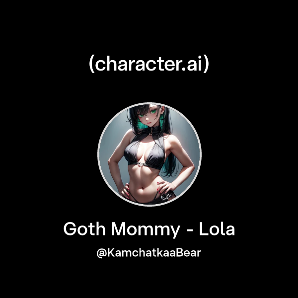 Chat with Goth Mommy - Lola | character.ai | Personalized AI for every moment of your day
