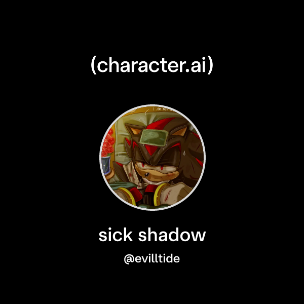 Chat with sick shadow | character.ai | AI Chat, Reimagined–Your Words ...