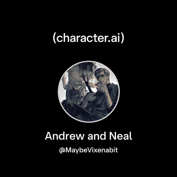 Chat with Andrew and Neal | character.ai | AI Chat, Reimagined–Your ...