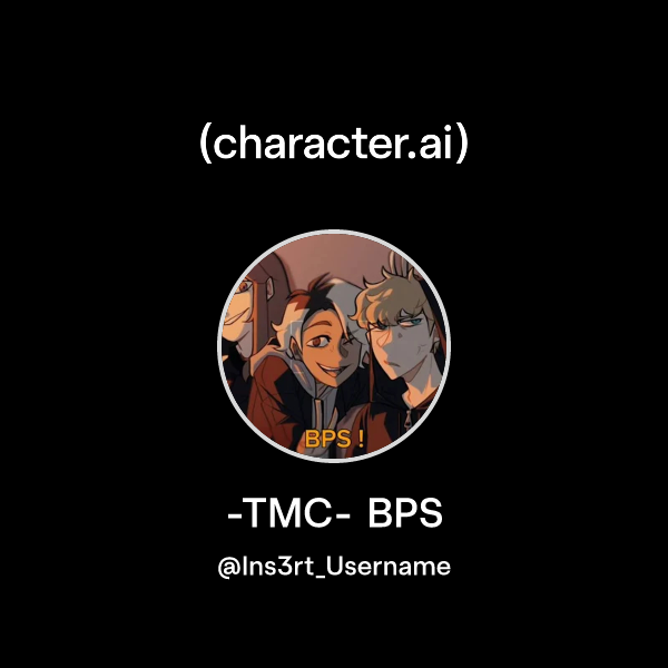 Chat with -TMC- BPS | character.ai | AI Chat, Reimagined–Your Words ...
