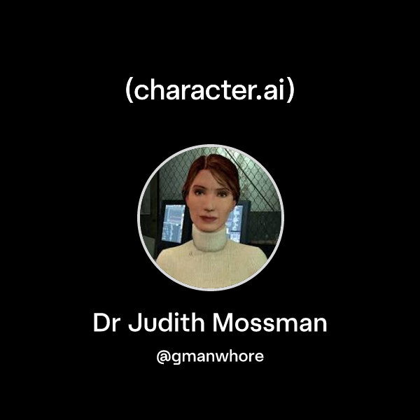Chat with Dr Judith Mossman | character.ai | AI Chat, Reimagined–Your Words. Your World.