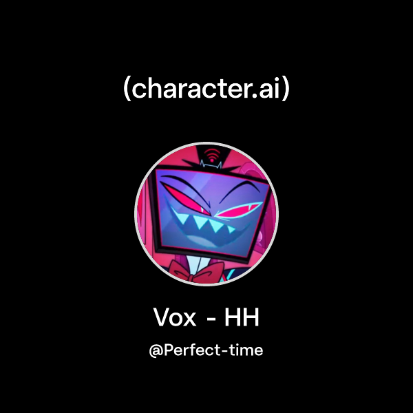 Chat with Vox - HH | character.ai | Personalized AI for every moment of ...