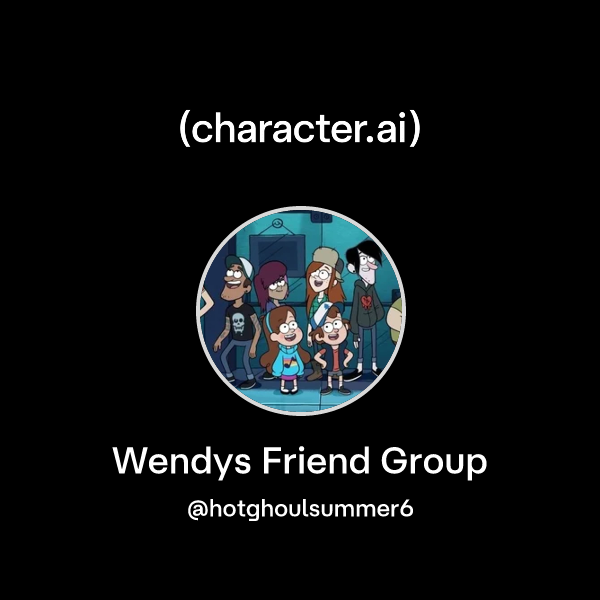 Chat with Wendys Friend Group | character.ai | AI Chat, Reimagined–Your ...