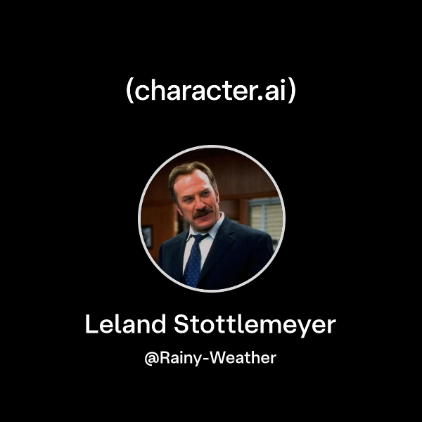 Chat with Leland Stottlemeyer | character.ai | Personalized AI for ...