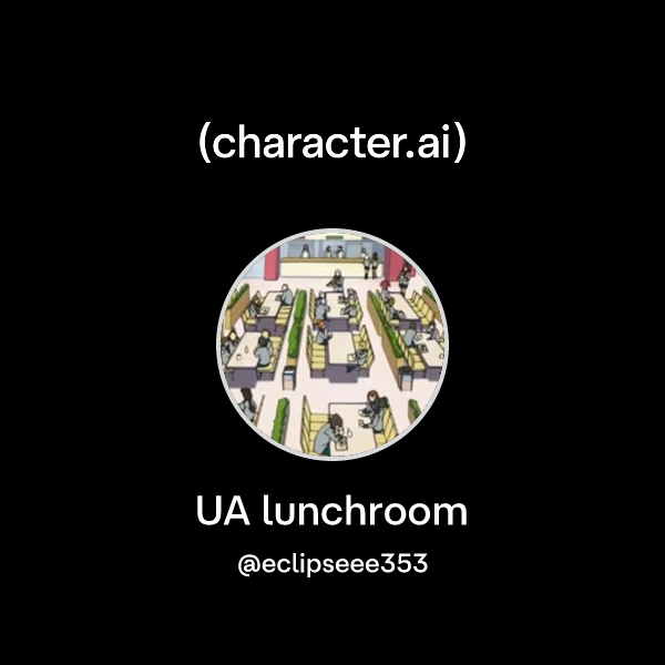 Chat with UA lunchroom | character.ai | AI Chat, Reimagined–Your Words ...