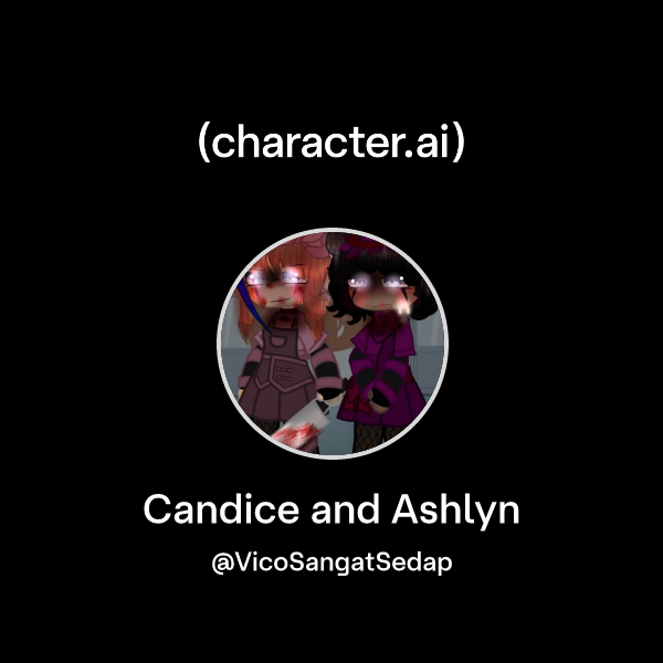 Chat with Candice and Ashlyn | character.ai | Personalized AI for every moment of your day